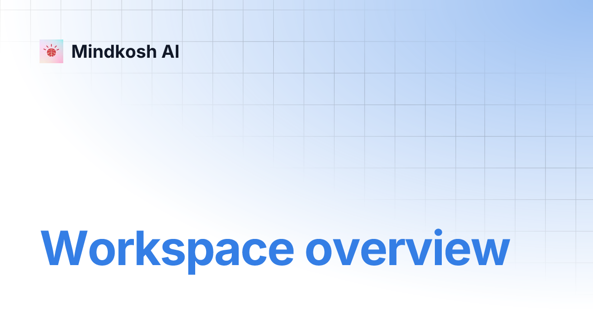 Workspace overview | Mindkosh AI