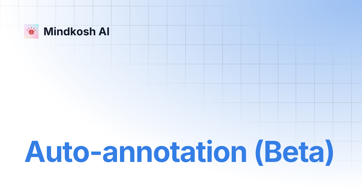 Auto-annotation (Beta) | Mindkosh AI