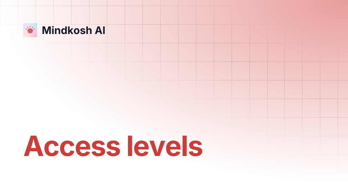 Access levels | Mindkosh AI Access levels | Mindkosh AI